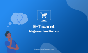 Ücretsiz E-Ticaret Mağazası İsmi Bulucu | E-Ticaret Fikirleri