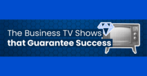 The Business TV Shows That Guarantee Success